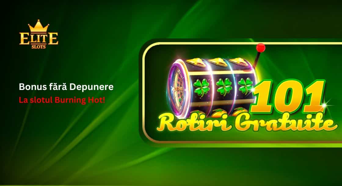 Bonus Fara Depunere Elite Slots - 101 FS Burning Hot